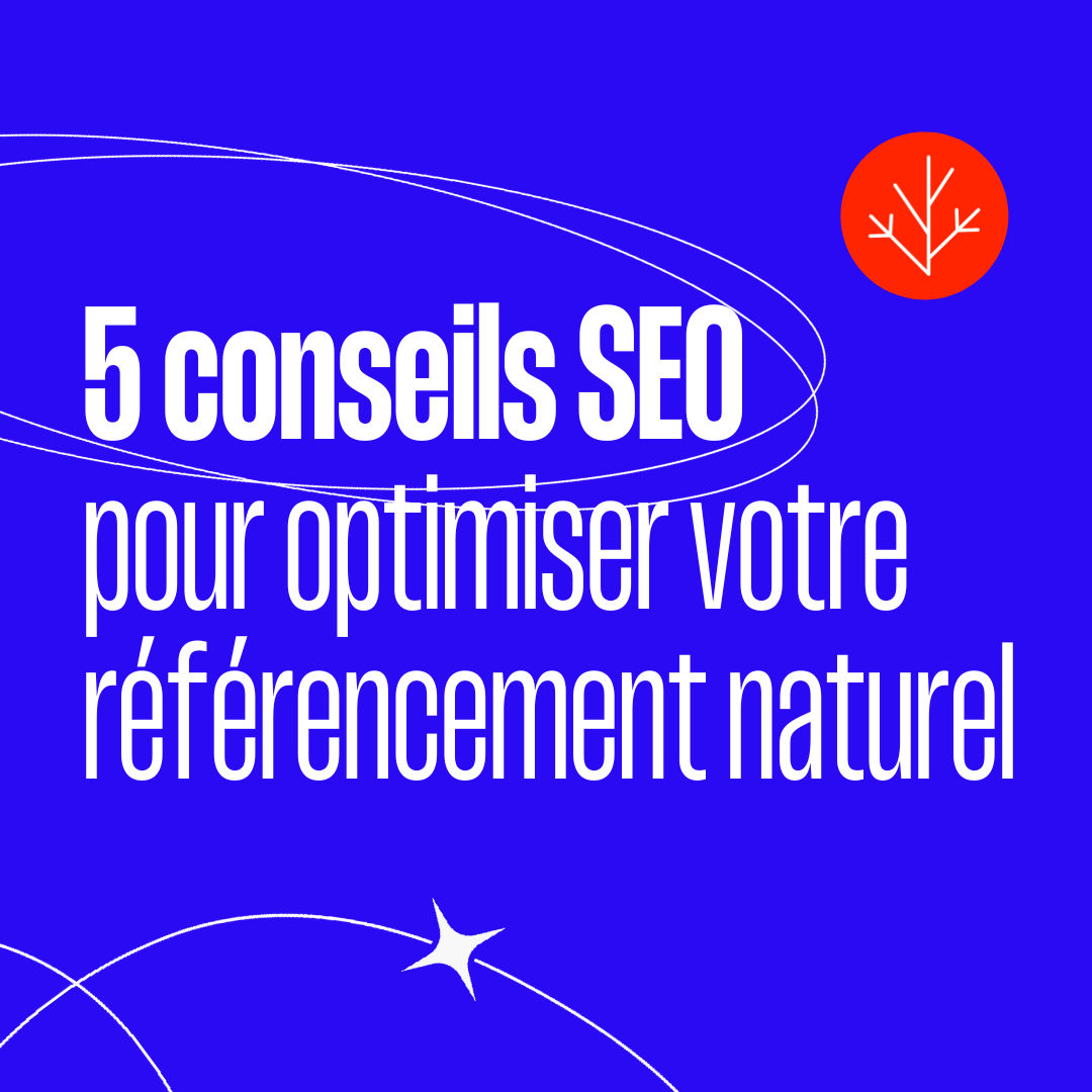 5 conseils SEO pour optimiser votre référencement naturel